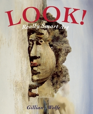 Look! Really Smart Art by Gillian Wolfe | Goodreads