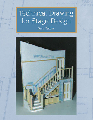 Technical Drawing for Stage Design by Gary Thorne | Goodreads