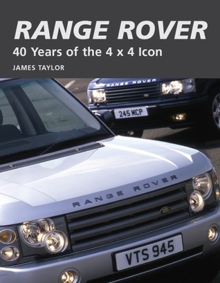 Range Rover: 40 Years of the 4x4 icon by James Taylor | Goodreads