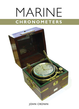 The Marine Chronometer: Its History and Development by John Cronin ...