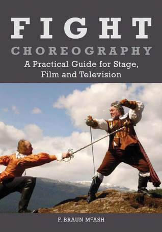 Fight Choreography: A Practical Guide for Stage, Film and Television by ...