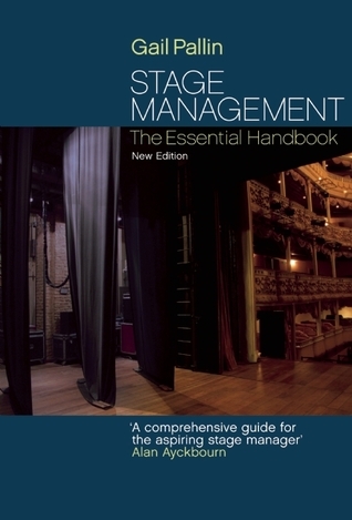 Stage Management: The Essential Handbook by Gail Pallin | Goodreads