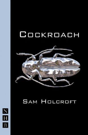 Cockroach by Sam Holcroft | Goodreads
