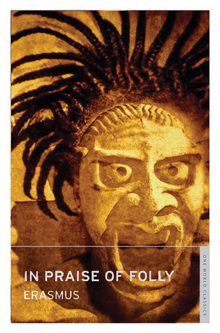 Praise of Folly (Oneworld Classics) by Erasmus | Goodreads