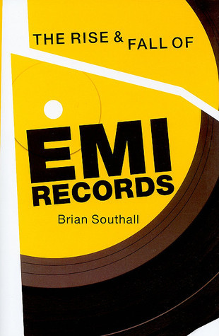 The Rise & Fall of EMI Records by Brian Southall | Goodreads