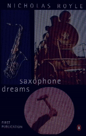 Saxophone dreams by Nicholas Royle | Goodreads
