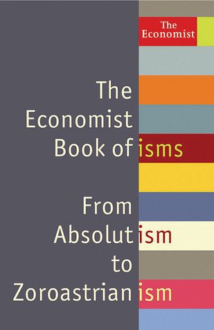 The Economist Book of isms: From Abolitionism to Zoroastrianism by John ...