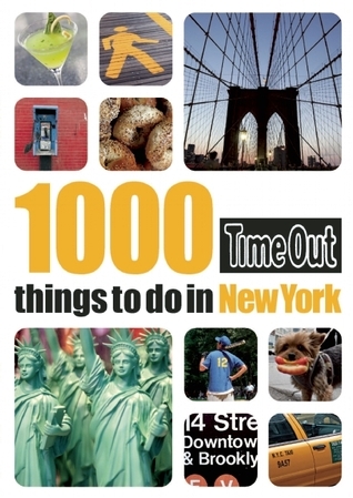 Time Out 1000 Things to Do in New York by Time Out Guides | Goodreads