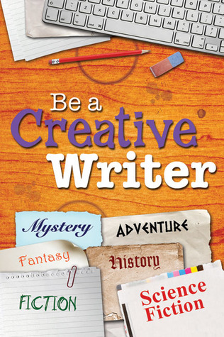Be a Creative Writer by Tish Farrell | Goodreads