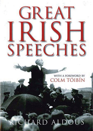 Great Irish Speeches by Richard Aldous | Goodreads