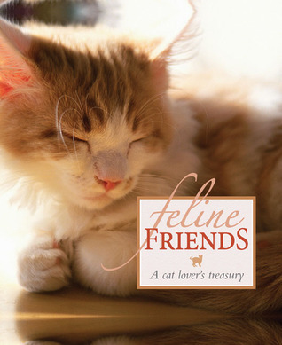 Feline Friends: A Cat Lover's Treasury by Quercus | Goodreads