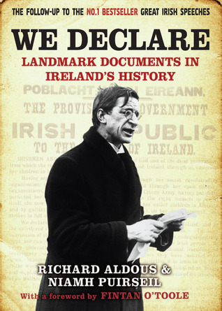 We Declare: Landmark Documents in Ireland's History by Richard Aldous ...