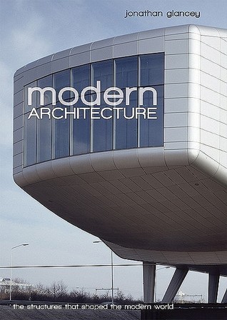 Modern Architecture: The Structures That Shaped the Modern World by ...