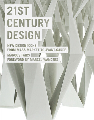 21st Century Design: New Design Icons from Mass Market to Avant-Garde ...