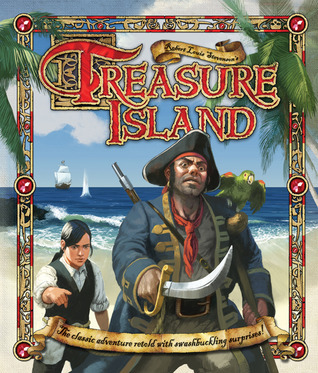 Robert Louis Stevenson's Treasure Island: The Classic Adventure Retold ...