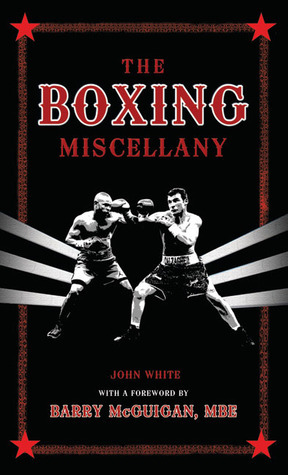 Boxing Miscellany by John David Thomas White | Goodreads