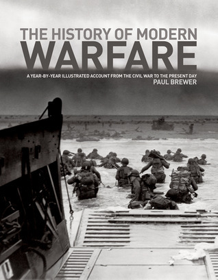 The History of Modern Warfare: A Year-by-Year Illustrated Account from ...