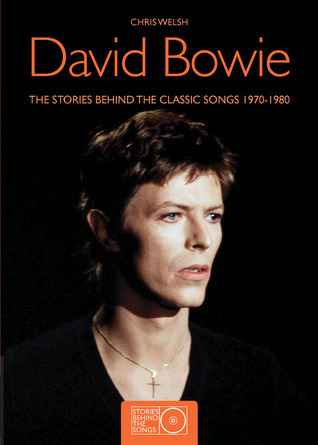 David Bowie: The Stories Behind the Classic Songs 1970-1980 by Chris ...