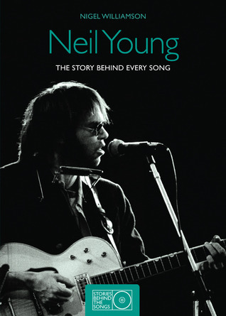 Neil Young: Stories Behind the Songs 1966-1992 by Nigel Williamson ...