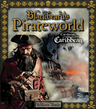 Blackbeard's Pirateworld: Cut-Throats of the Caribbean by William Teach ...