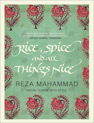 Rice, Spice and all Things Nice by Reza Mahammad | Goodreads