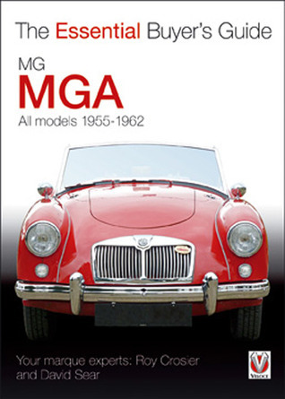 MG/MGA: All Models 1955-1962 by Roy Crosier | Goodreads