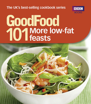 Good Food 101: More Low-fat Feasts: Triple-tested Recipes by BBC Good ...
