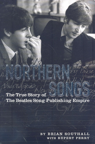 Northern Songs: The True Story of the Beatles Song Publishing Empire by ...