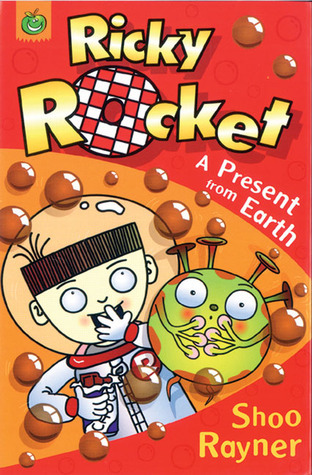 A Present from Earth (Ricky Rocket) by Shoo Rayner | Goodreads