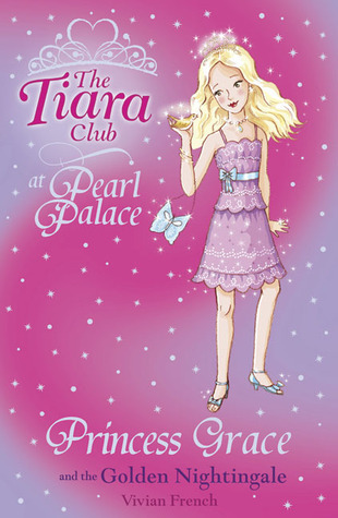 Princess Grace and the Golden Nightingale by Vivian French | Goodreads