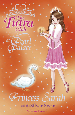 Princess Sarah and the Silver Swan by Vivian French | Goodreads