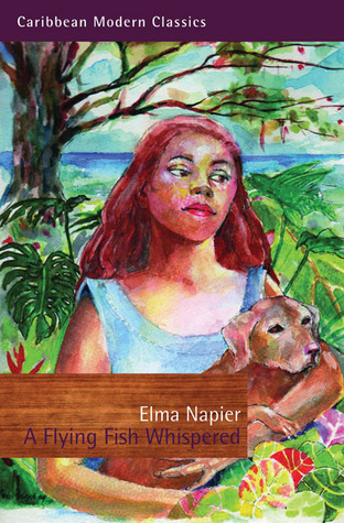 A Flying Fish Whispered (Caribbean Modern Classics) by Elma Napier ...