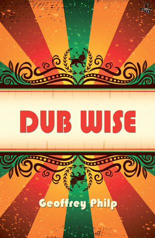 Dub Wise by Geoffrey Philp | Goodreads