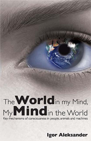 World in My Mind, My Mind in the World: Key Mechanisms of Consciousness ...