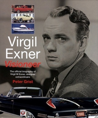 Virgil Exner: Visioneer: The official biography of Virgil M. Exner ...
