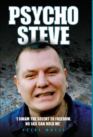 Psycho Steve by Stephen Moyle | Goodreads