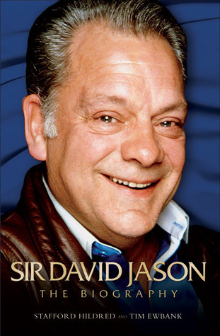 Sir David Jason: The Biography by Stafford Hildred | Goodreads