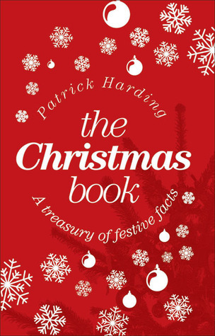 The Christmas Book: A Treasury of Festive Facts by Patrick Harding ...