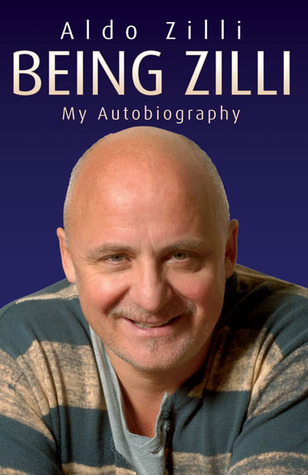 Being Zilli: My Autobiography by Aldo Zilli | Goodreads