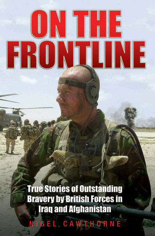 On the Frontline: True Stories of Outstanding Bravery by British Forces ...