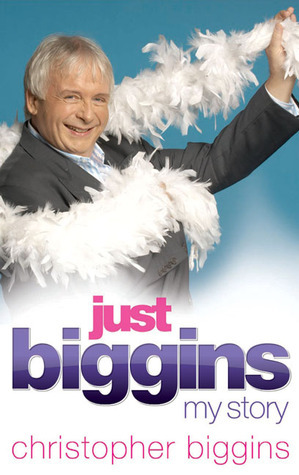Just Biggins: My Story by Christopher Biggins | Goodreads