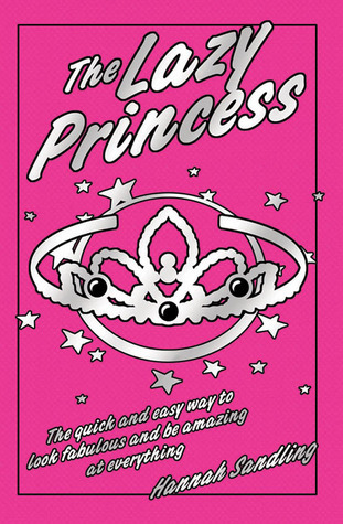 The Lazy Princess: The Quick and Easy Way to Look Fabulous and Be ...