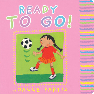 Ready to Go! (Baby Books) by Joanne Partis | Goodreads