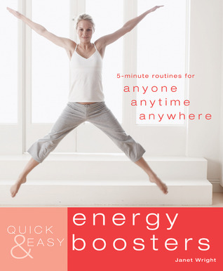 Quick & Easy: Energy Boosters: 5-Minute Routines for Anyone, Anytime ...