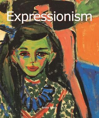 Expressionism (Art of Century) by Ashley Bassie | Goodreads