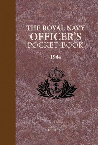 The Royal Navy Officer's Pocket-Book: 1944 by Brian Lavery | Goodreads