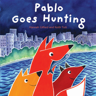 Pablo Goes Hunting by Keith Tutt | Goodreads