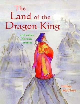 The Land of the Dragon King and Other Korean Stories by Gillian McClure ...