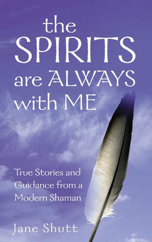 The Spirits are Always with Me: True Stories and Guidance from a Modern ...