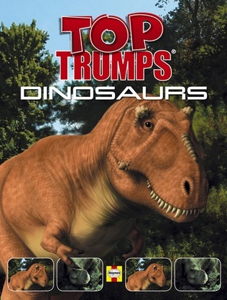 Top Trumps, Dinosaurs by tim-batty-christopher-srnka | Goodreads